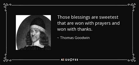 Thomas Goodwin Quote Those Blessings Are Sweetest That Are Won With