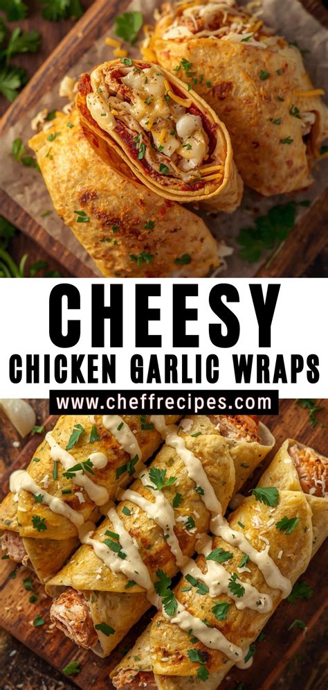 Cheesy Chicken Garlic Wraps Cheff Recipes