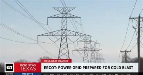 Ercot Says Power Grid Is Prepared For Cold Blast Cbs Texas Ercot Says Power Grid Is Prepared For Cold Blast Cbs Texas