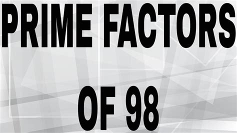 Prime Factors Of 98 Youtube