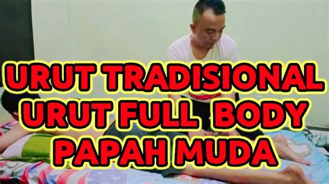 URUT TRADISIONAL - URUT FULL BODY PAPA MUDA GANTENG - YouTube