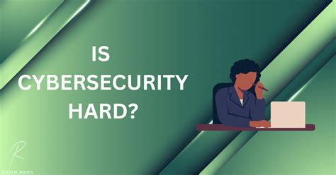 Is Cybersecurity Hard Strategies For Success In 2023 Ruben Mbon