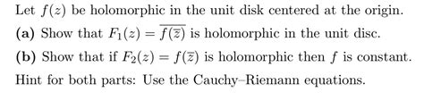 Solved Let Fz Be Holomorphic In The Unit Disk Centered At