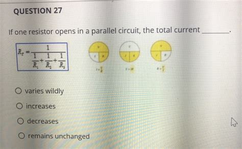 Solved Question 27 If One Resistor Opens In A Parallel