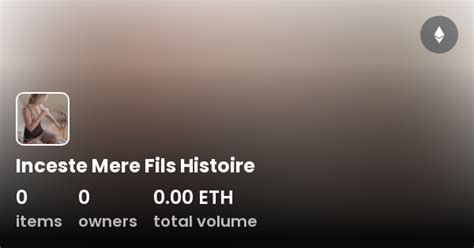 Inceste Mere Fils Histoire 컬렉션 OpenSea