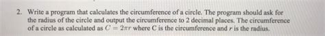 Solved 2 Write A Program That Calculates The Circumference