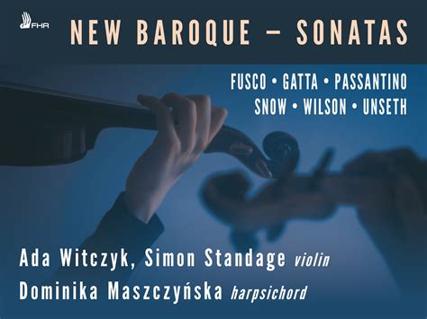 New Baroque Sonatas Ada Witczyk Simon Standage Violin • Dominika Maszczyńska Harpsichord