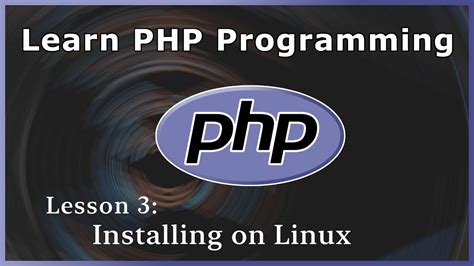 Installing Php On Linux Ubuntu Arch Php Tutorial Part 3 Youtube