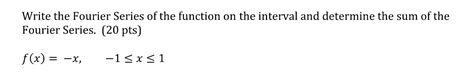 Solved Write The Fourier Series Of The Function On The Chegg Com