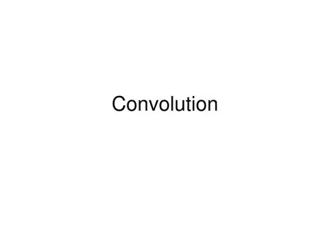 PPT Convolution PowerPoint Presentation Free Download ID 5016690