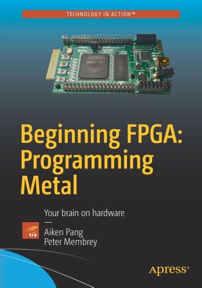 beginning fpga programming metal your brain on hardware edition 1