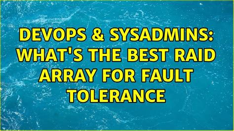Devops And Sysadmins Whats The Best Raid Array For Fault Tolerance 2