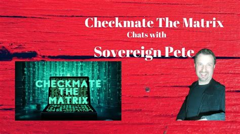 Checkmate The Matrix Chats To Pete Stone Sovereign Pete