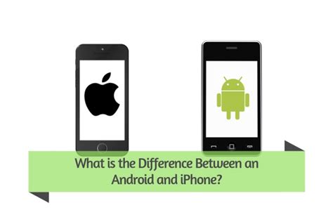 What Is The Difference Between An Android And IPhone