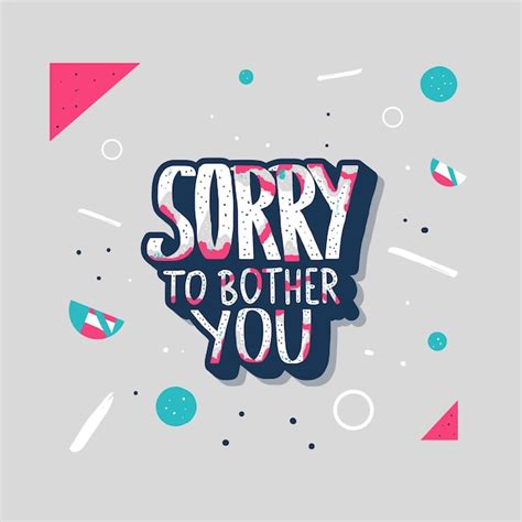 Premium Vector Sorry To Bother You Quote Vector Illustration