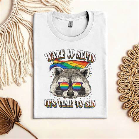 Wake Up Sluts Its Time To Sin Shirt Raccoon Tshirt Funny Gay Shirt