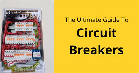 Ultimate Guide To Circuit Breakers We Fix Faults