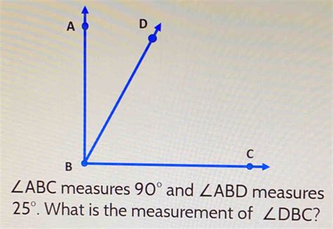 ∠ Abc Measures 90° And ∠ Abd Measures 25° What Is The Measurement Of ∠ Dbc 7 [math]