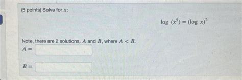 solved 5 points solve for x log x5 logx 2 note there