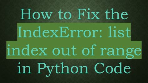 How To Fix The Indexerror List Index Out Of Range In Python Code Youtube