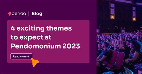 4 Exciting Themes To Expect At Pendomonium 2023 Pendo Blog