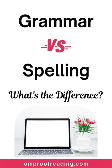 Grammar Vs Spelling How Are They Different Om Proofreading