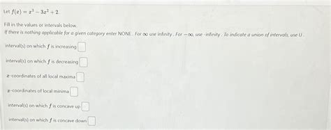 Solved Let F X X3 3x2 2 Fill In The Values Or Intervals