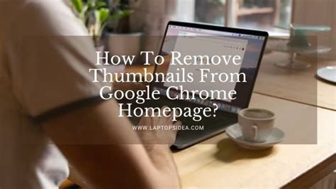 How To Remove Thumbnails From Google Chrome Homepage