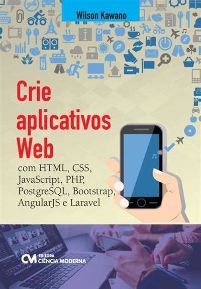 Crie Aplicativos Web Html Css Javascript Php Postgresql Bootstrap Angularjs E Laravel