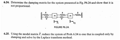 Solved 6 24 Determine The Damping Matrix For The System