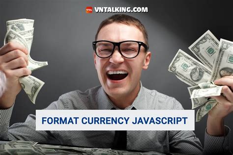 Cách định dạng tiền tệ trong javascript cách VNTALKING