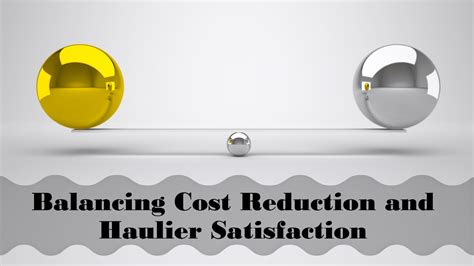 Balancing Cost Reduction And Haulier Satisfaction