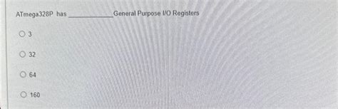 Solved Atmega328p Has General Purpose Io Registers 3 32 64