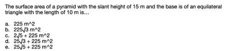 Solved The Surface Area Of A Pyramid With The Slant Height Chegg