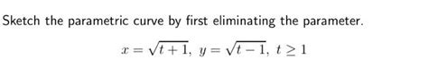 solved sketch the parametric curve by first eliminating the