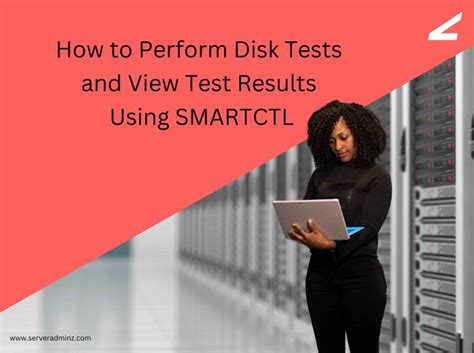 how to perform disk tests using smartctl serveradminz