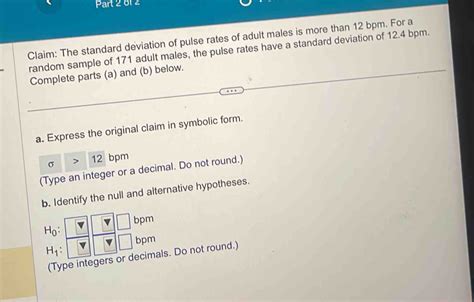 Solved Part 2 Of 2 Claim The Standard Deviation Of Pulse Rates Of