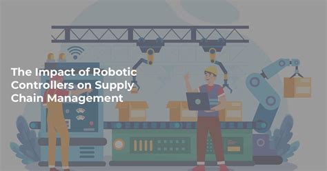 the impact of robotic controllers on supply chain management