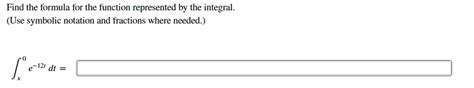 Solved Find The Formula For The Function Represented By The Integral