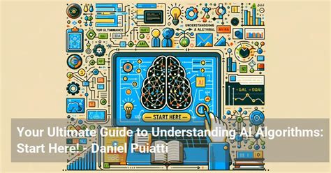 your ultimate guide to understanding ai algorithms start here