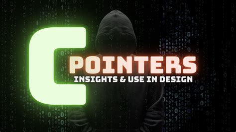 C Pointers Insights And Use In Design