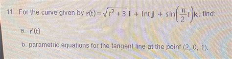 solved for the curve given by [ r t t2 32t lnt}