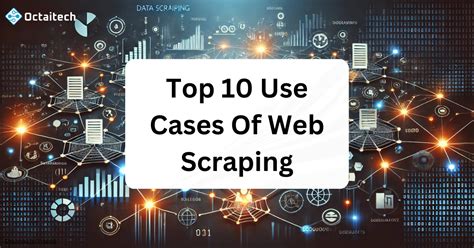 Top 10 Use Cases Of Web Scraping In Todays Business