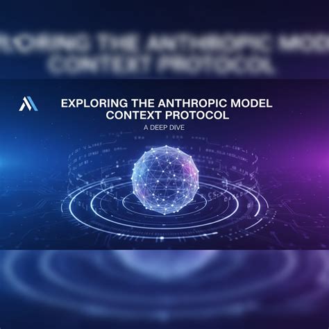Exploring The Anthropic Model Context Protocol A Deep Dive