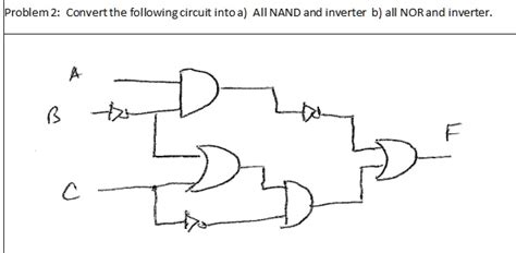 Solved Problem 2 Convert The Following Circuit Into A All Nand And