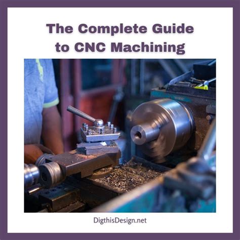 The Complete Guide To Cnc Machining Dig This Design
