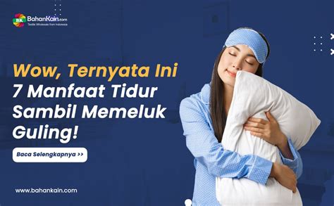 Wow Ternyata Ini 7 Manfaat Tidur Sambil Memeluk Guling