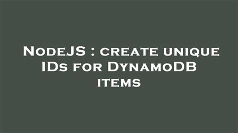 Nodejs Create Unique Ids For Dynamodb Items Youtube
