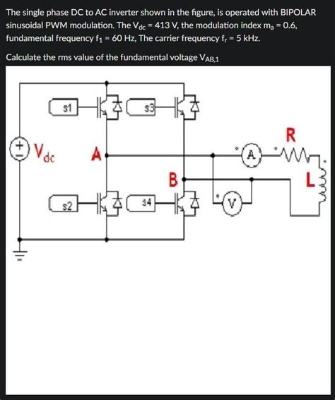 Solved The Single Phase DC To AC Inverter Shown In The Chegg