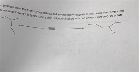 Solved Synthesis Using The Given Starting Material And Any
